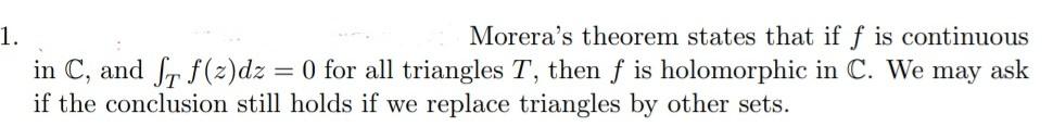 Solved 1. Morera's theorem states that if f is continuous in | Chegg.com