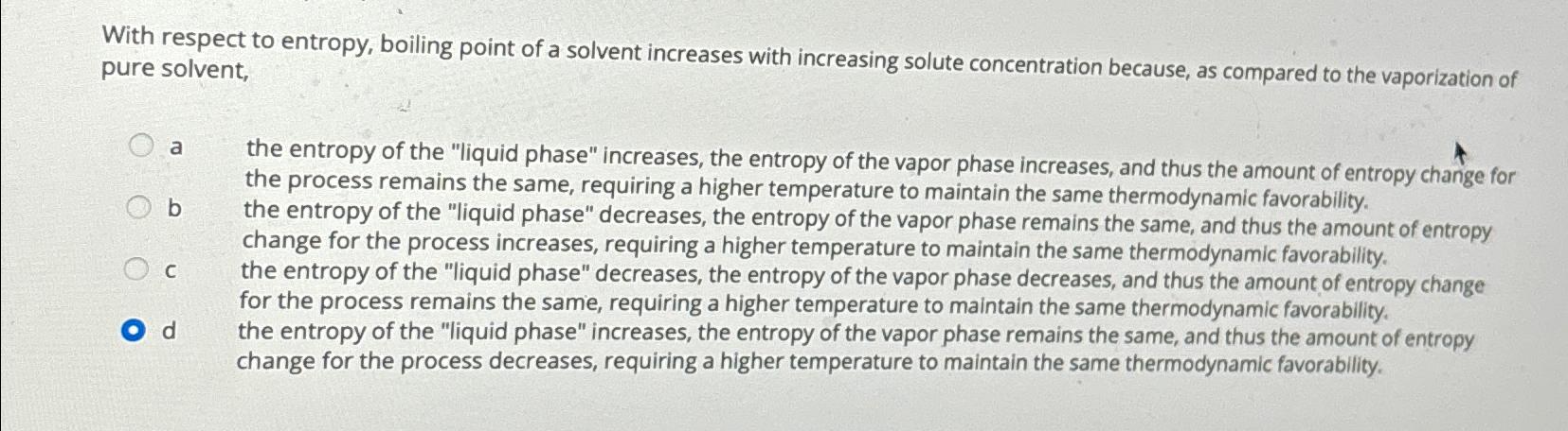 Solved With respect to entropy, boiling point of a solvent | Chegg.com