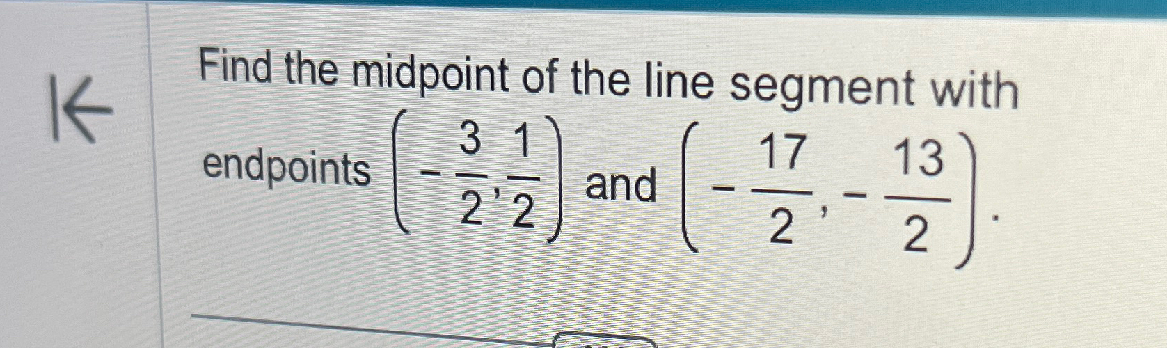 Solved Find the midpoint of the line segment with endpoints | Chegg.com