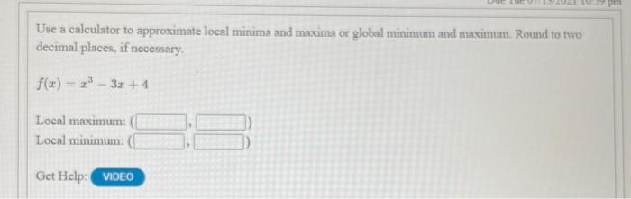 Solved Use a calculator to approximate local minima and | Chegg.com