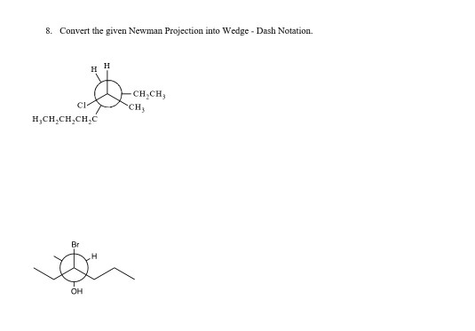 Solved 8. Convert the given Newman Projection into Wedge - | Chegg.com