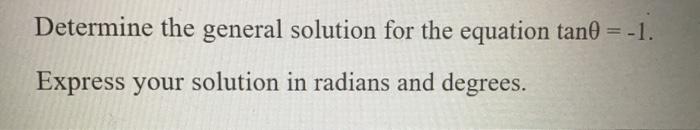Solved Determine the general solution for the equation tan0 | Chegg.com