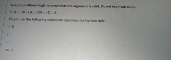 Solved Use propositional logic to prove that the argument is | Chegg.com