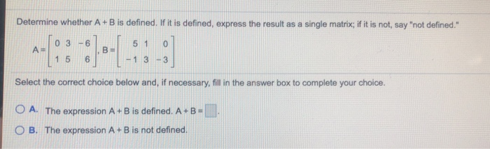 Solved Determine whether A+B is defined. If it is defined, | Chegg.com