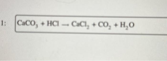 Solved CaCO3+HCl→CaCl2+CO2+H2O | Chegg.com