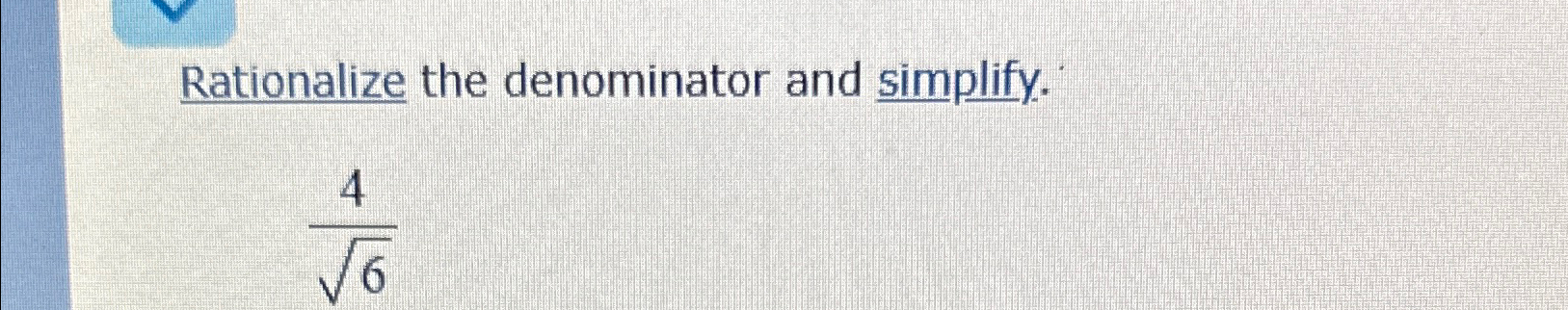 Solved Rationalize the denominator and simplify.462 | Chegg.com