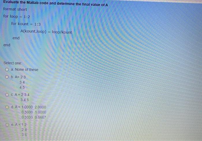 Solved Evaluate the Matlab code and determine the final | Chegg.com