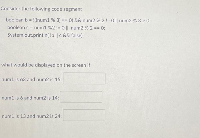 Solved Consider the following code segment boolean b=!(( num | Chegg.com