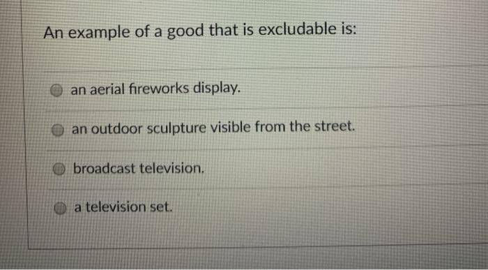 Solved An example of a good that is excludable is: an aerial | Chegg.com