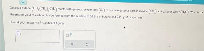 Solved Gaseous butane (CH3(CH2)2CH3) reacts with gaseous | Chegg.com
