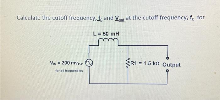 Solved Calculate the cutoff frequency, fc and vout at the | Chegg.com