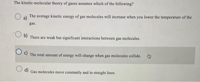 Solved The kinetic-molecular theory of gases assumes which | Chegg.com