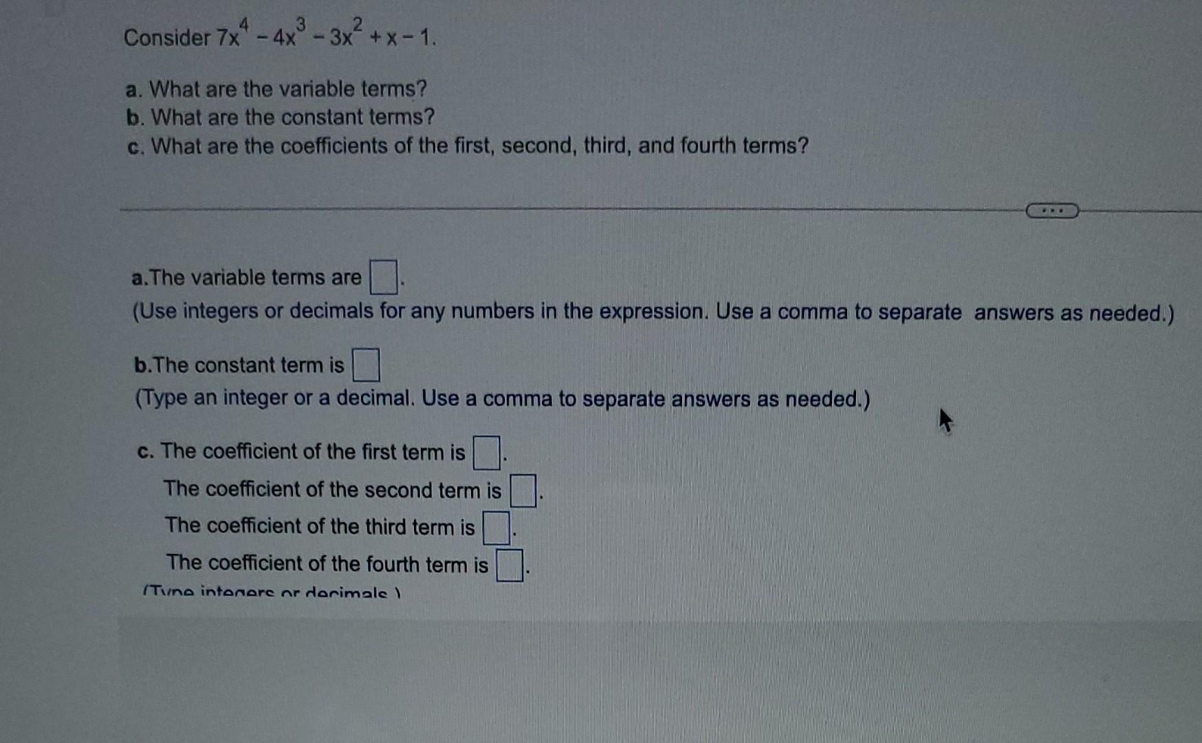Solved Consider 7x4 - 4x - 3x²+x-1. a. What are the variable | Chegg.com