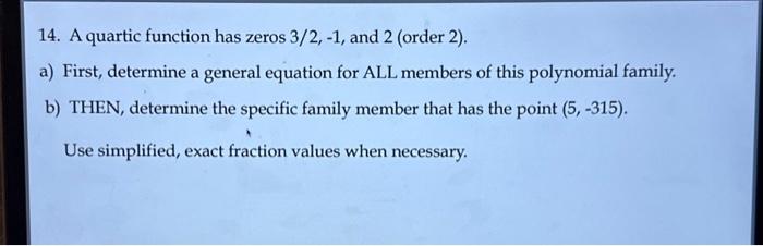 Solved 14. A quartic function has zeros 3/2,−1, and 2 (order | Chegg.com