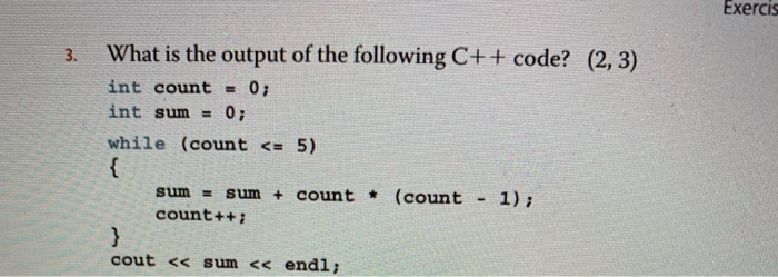 Solved Exercis 3. What is the output of the following C++ | Chegg.com