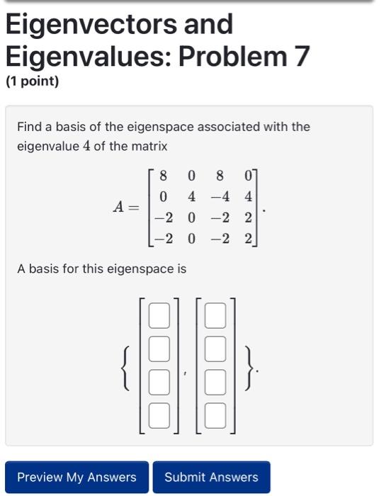 Solved Eigenvectors and Eigenvalues: Problem 7 (1 point) | Chegg.com