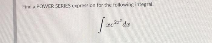 Solved Find a POWER SERIES expression for the following | Chegg.com