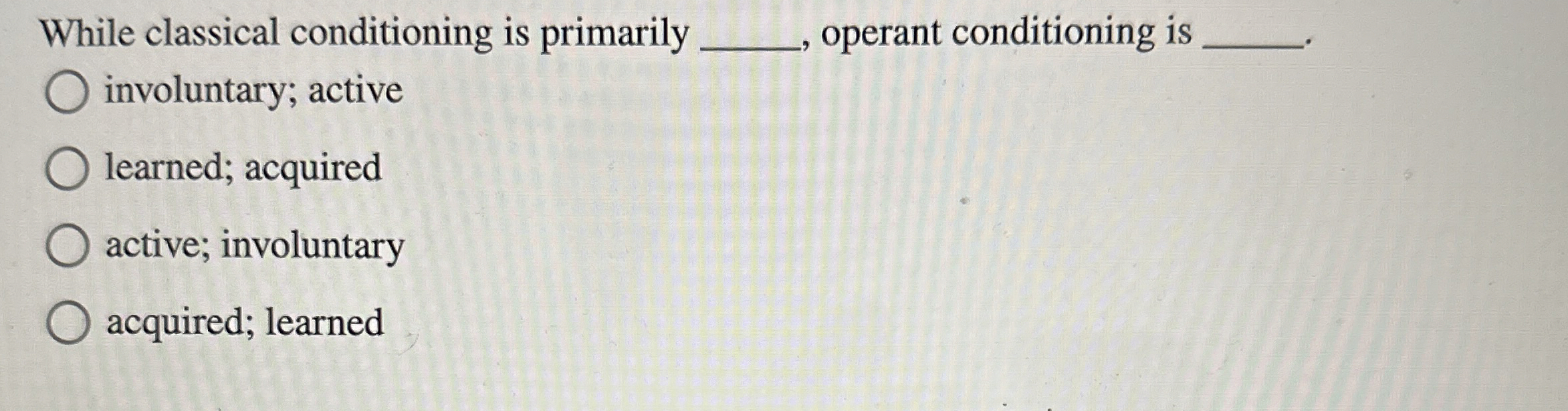 Solved While classical conditioning is primarilyoperant | Chegg.com