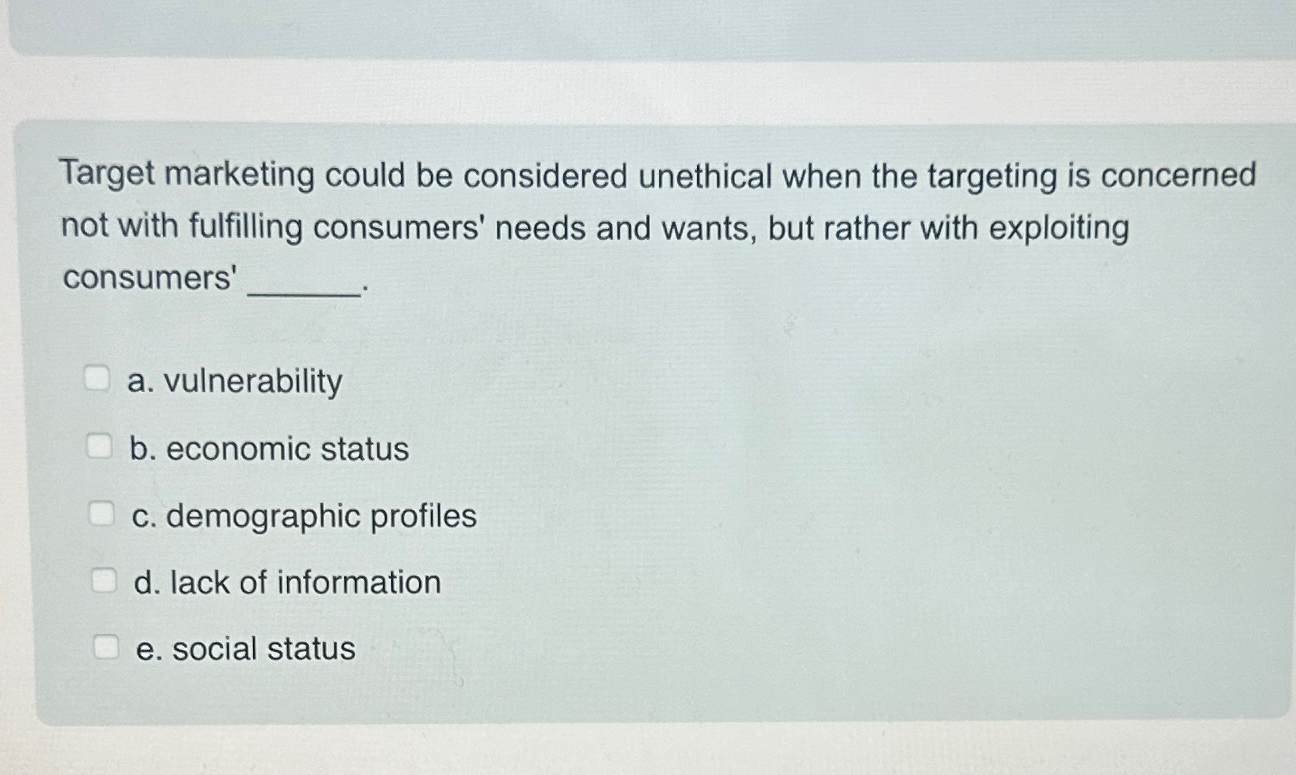 Solved Target marketing could be considered unethical when | Chegg.com