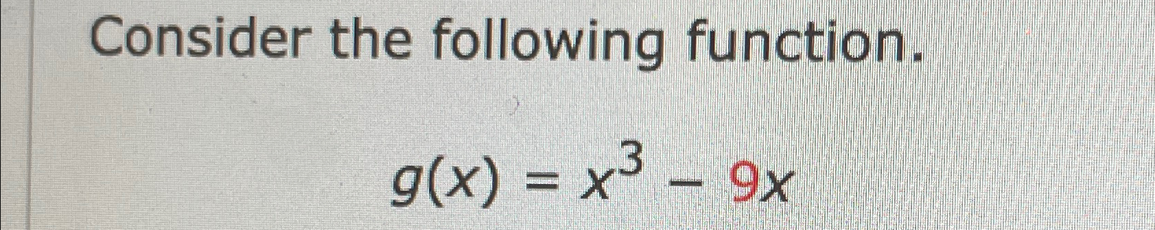 Solved Consider the following function.g(x)=x3-9x | Chegg.com
