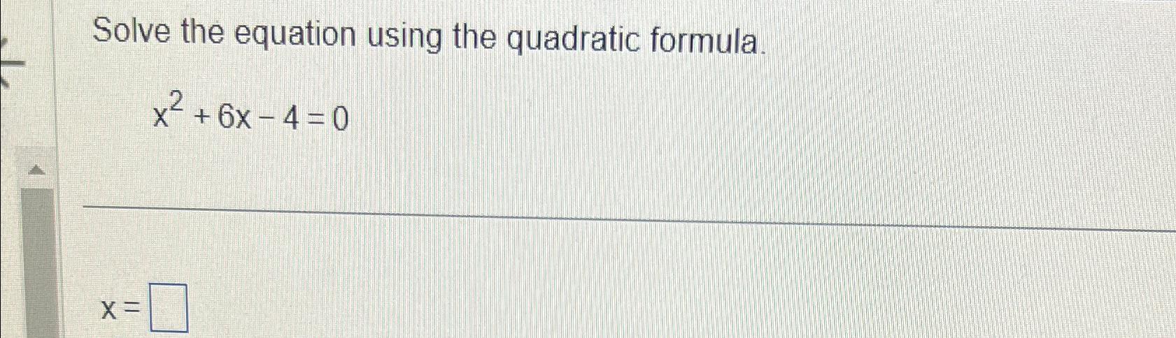 Solved Solve the equation using the quadratic | Chegg.com