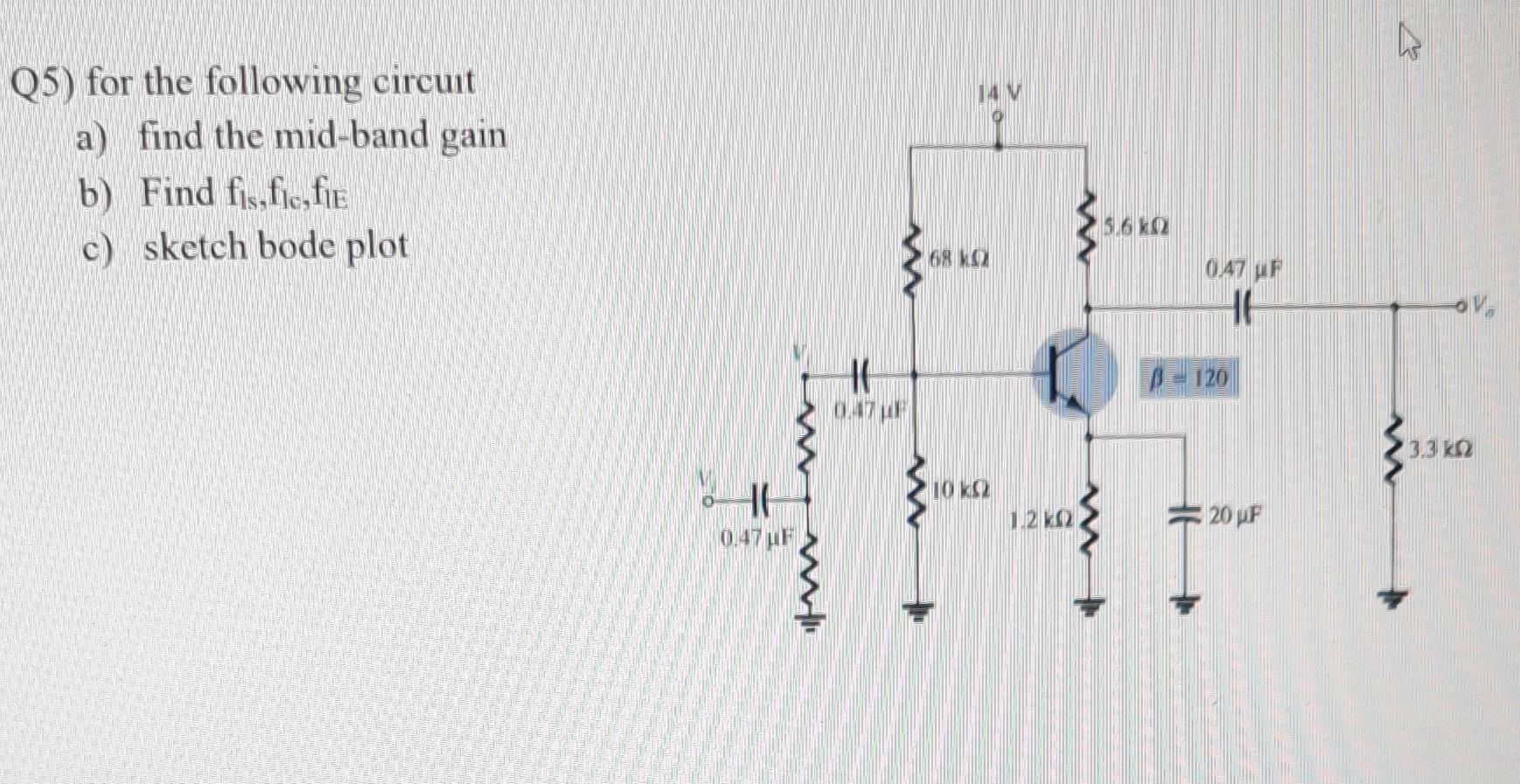 Solved Q5) for the following circuit a) find the mid-band | Chegg.com