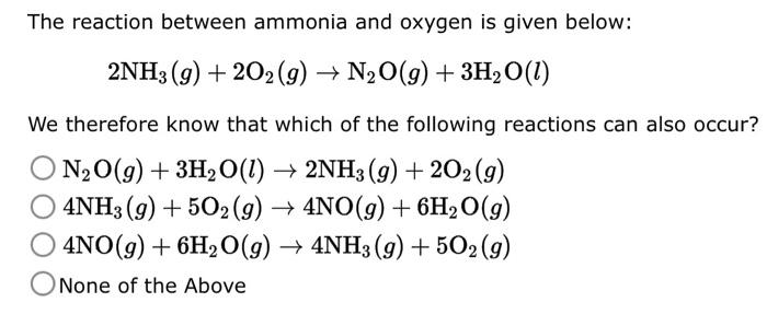 [Solved]: The reaction between ammonia and oxygen is given