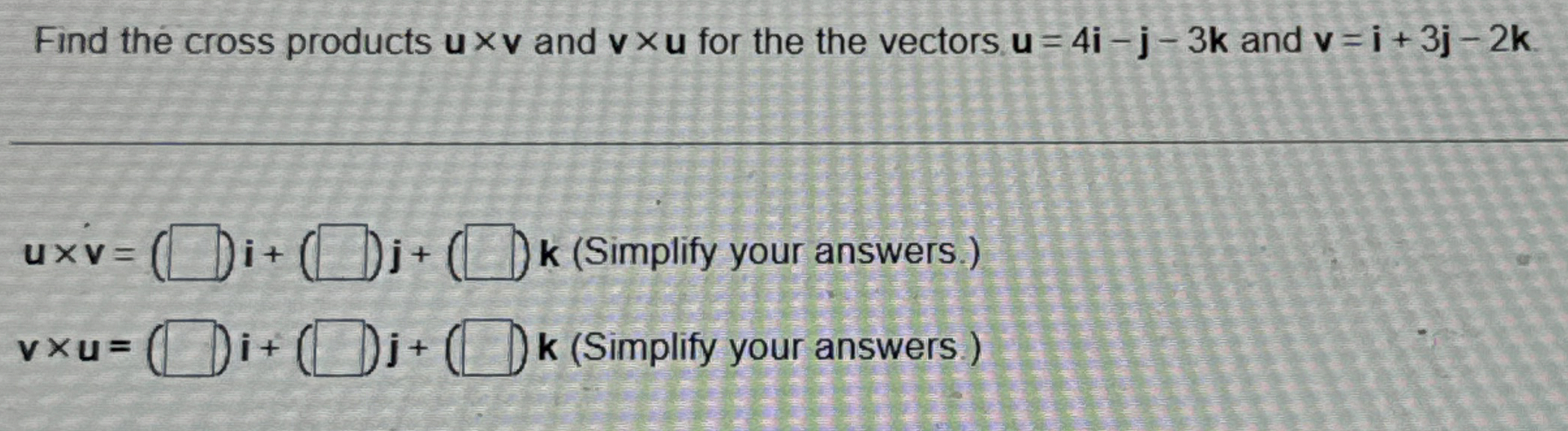 Solved Find the cross products u×v ﻿and v×u ﻿for the the | Chegg.com
