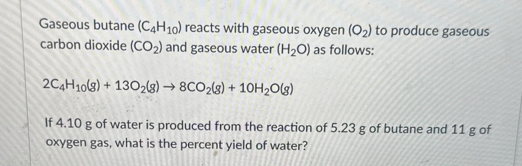 Solved Gaseous butane (C4H10) ﻿reacts with gaseous oxygen | Chegg.com