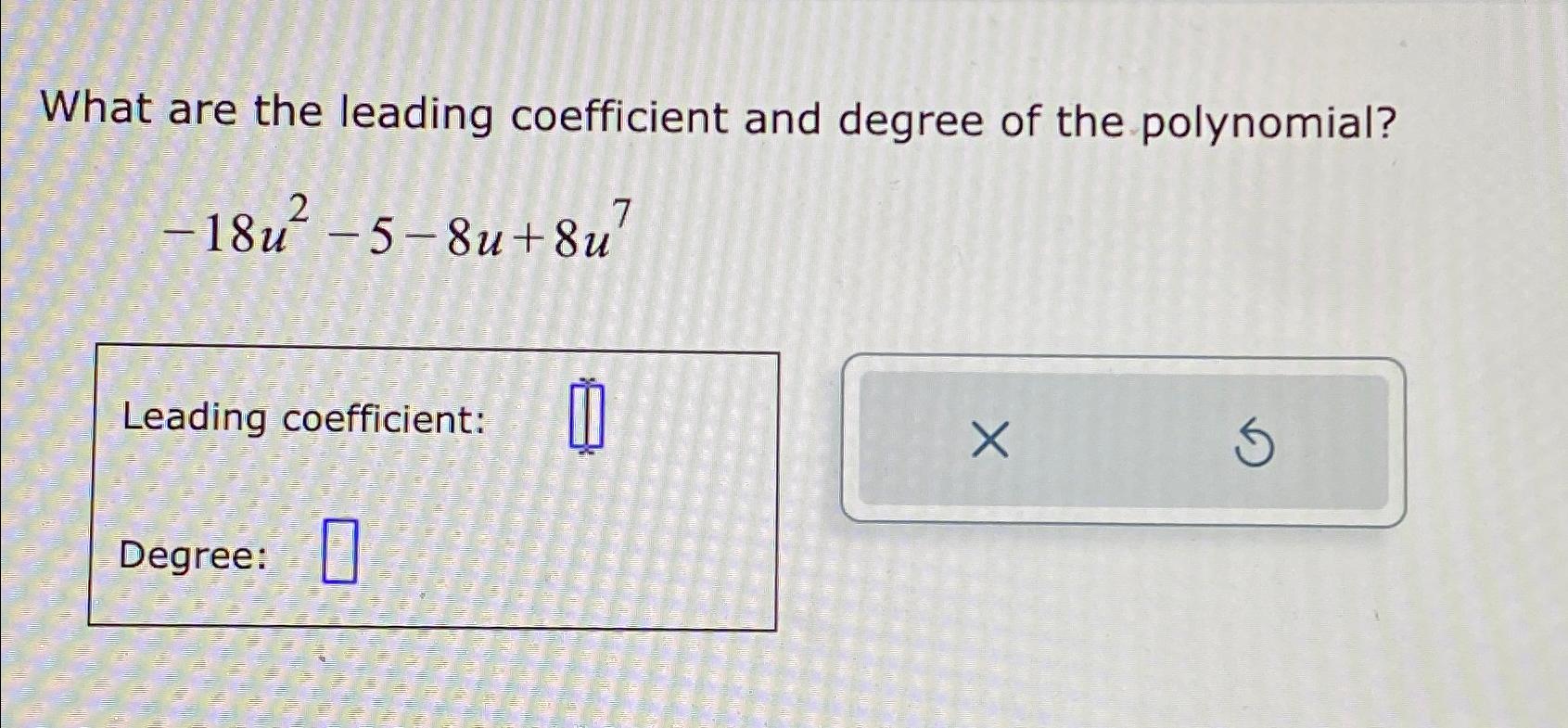 Solved What are the leading coefficient and degree of the | Chegg.com