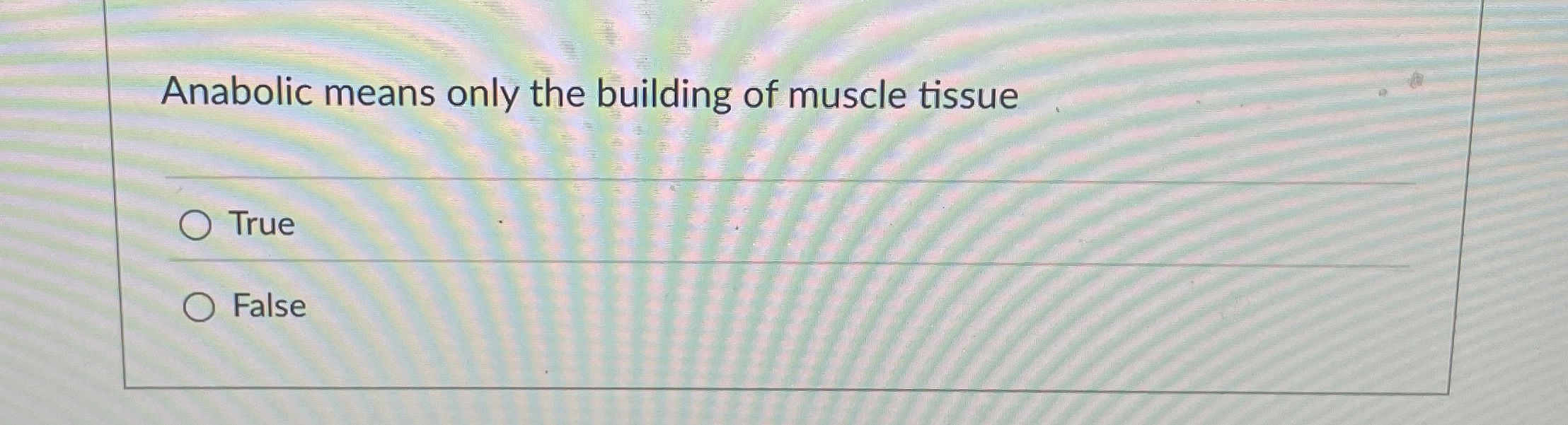 Solved Anabolic means only the building of muscle | Chegg.com