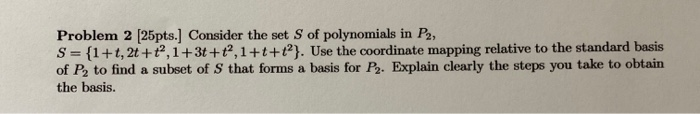 Solved Problem 2 [25pts.) Consider the set S of polynomials | Chegg.com Solved Problem 2 [25pts.) Consider the set S of polynomials | Chegg.com