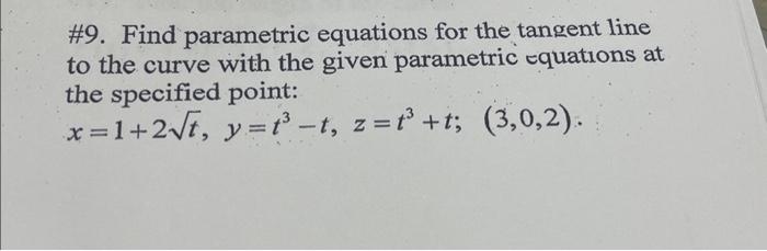 Solved \#9. Find parametric equations for the tangent line | Chegg.com