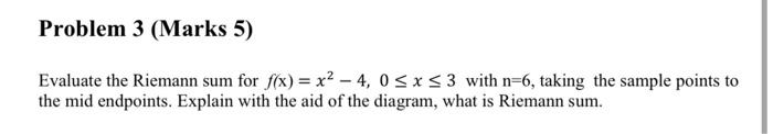 Solved Evaluate the Riemann sum for f(x)=x2−4,0≤x≤3 with | Chegg.com