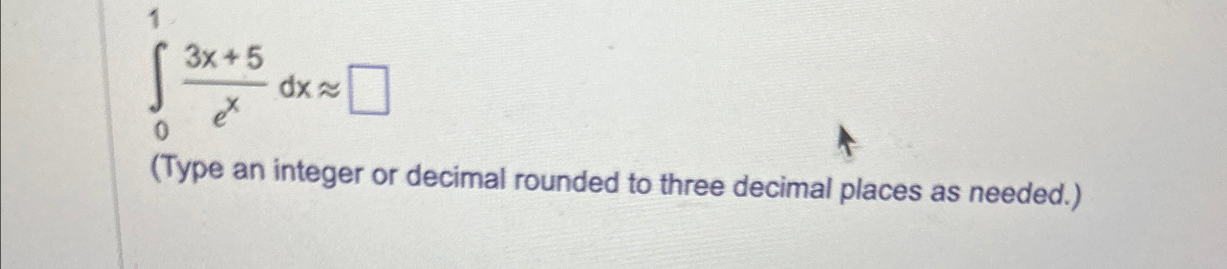 Solved ∫013x+5exdx~~(Type an integer or decimal rounded to | Chegg.com