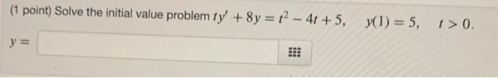 Solved (1 point) Solve the initial value problem | Chegg.com