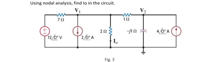 Solved Using nodal analysis, find to in the circuit. Fig. 3 | Chegg.com