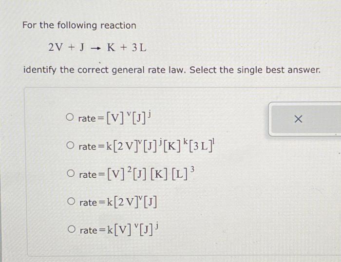 Solved For the following reaction 2 V+J→K+3 L identify the | Chegg.com
