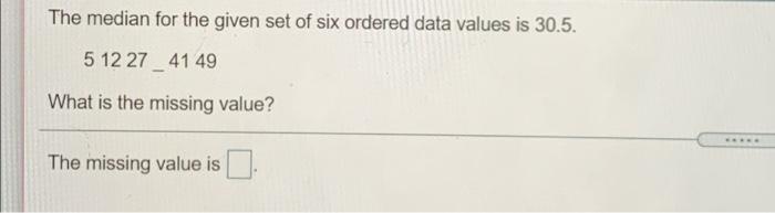 Solved The median for the given set of six ordered data | Chegg.com