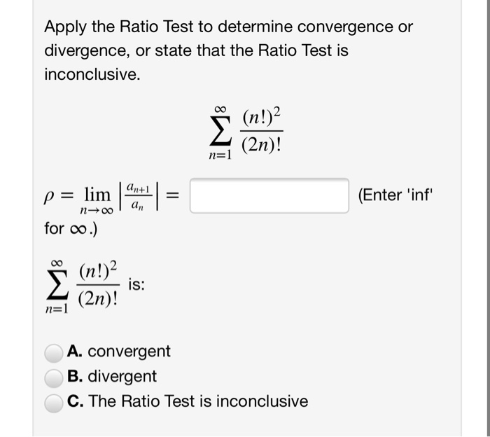 Solved Apply the Ratio Test to determine convergence or | Chegg.com