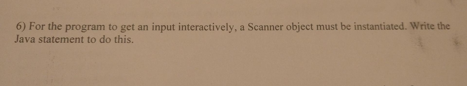 Solved 6) For the program to get an input interactively, a | Chegg.com