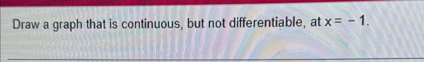 Solved Draw a graph that is continuous, but not | Chegg.com