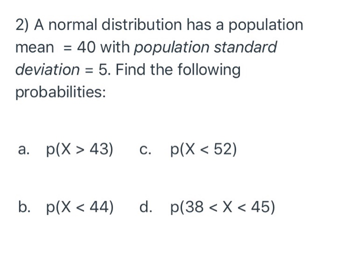 Solved 2) A normal distribution has a population mean = 40 | Chegg.com