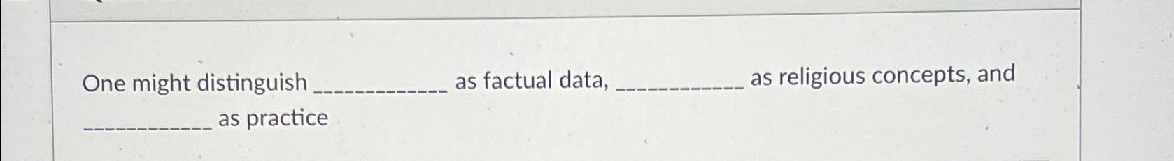 Solved One might distinguish as factual data, as religious | Chegg.com Solved One might distinguish as factual data, as religious | Chegg.com