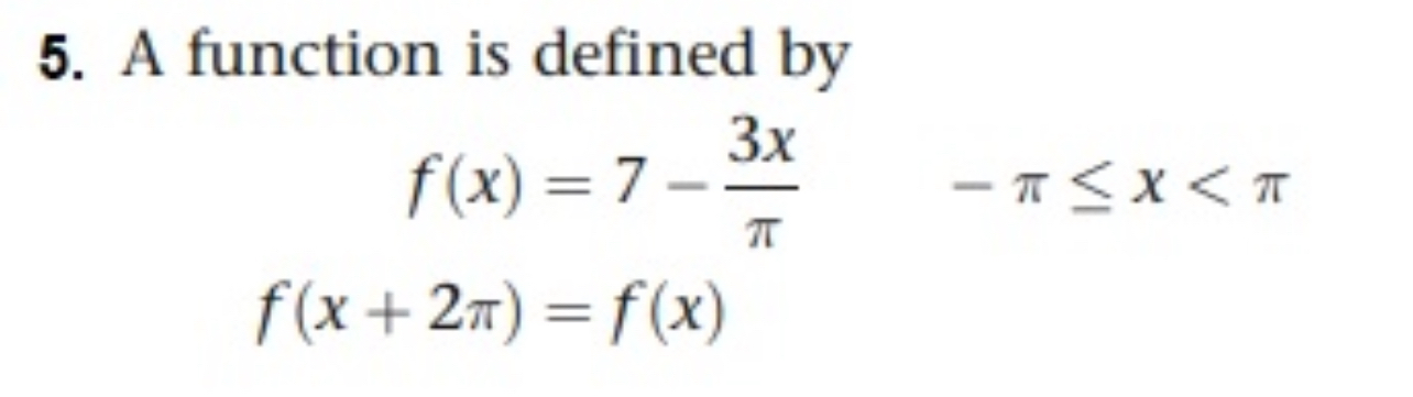Solved A function is defined byf(x)=7-3xπ,-π≤x