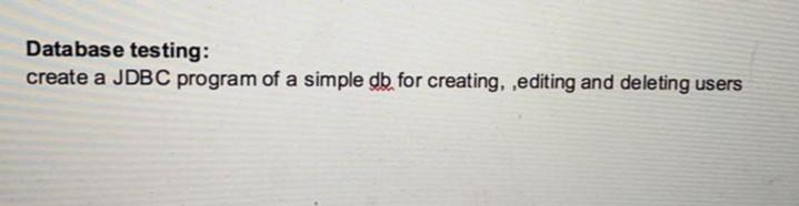 Solved Database testing: create a JDBC program of a simple | Chegg.com