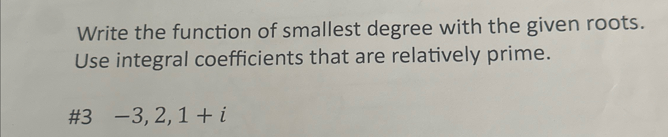 Solved Write the function of smallest degree with the given | Chegg.com