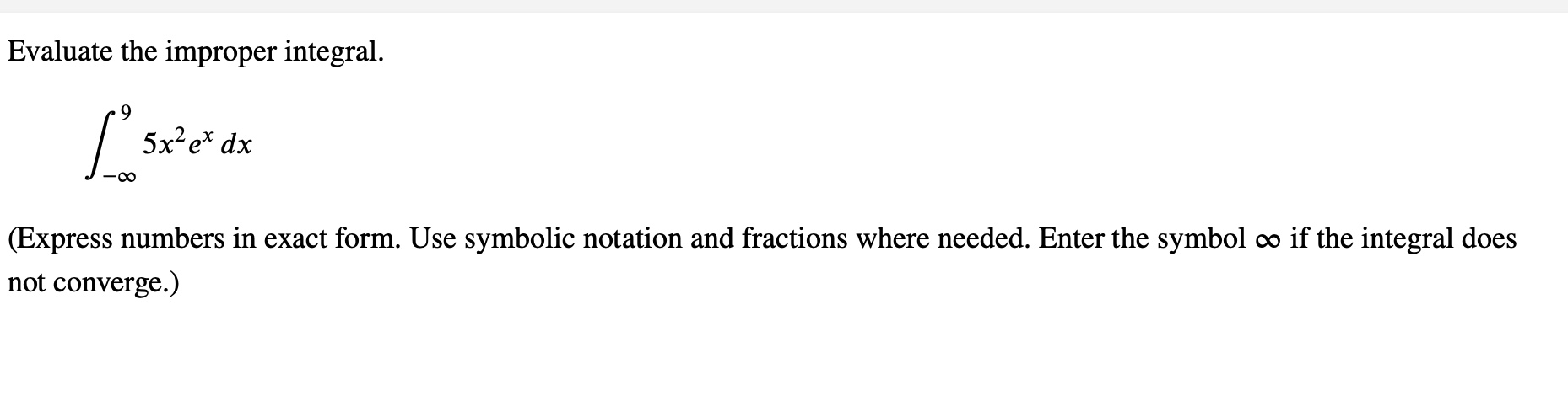 Solved Evaluate the improper integral.∫-∞95x2exdx(Express | Chegg.com