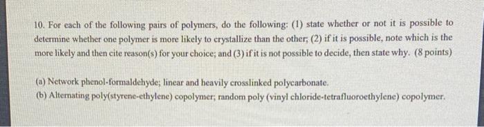 Solved 10. For each of the following pairs of polymers, do | Chegg.com