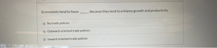 Solved Economists tend to favor , because they tend to | Chegg.com